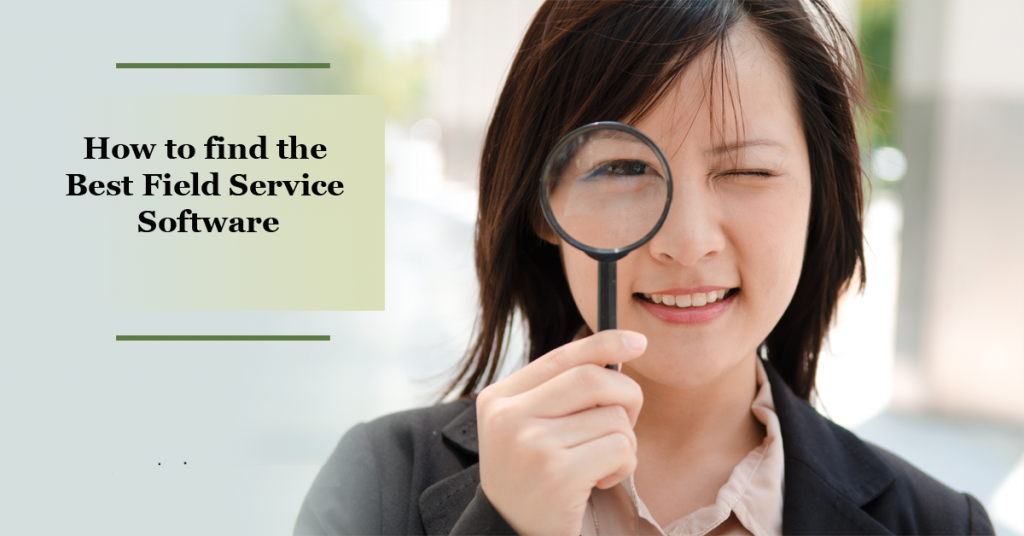 How to find the Best Field Service Software? Best Field Service Software