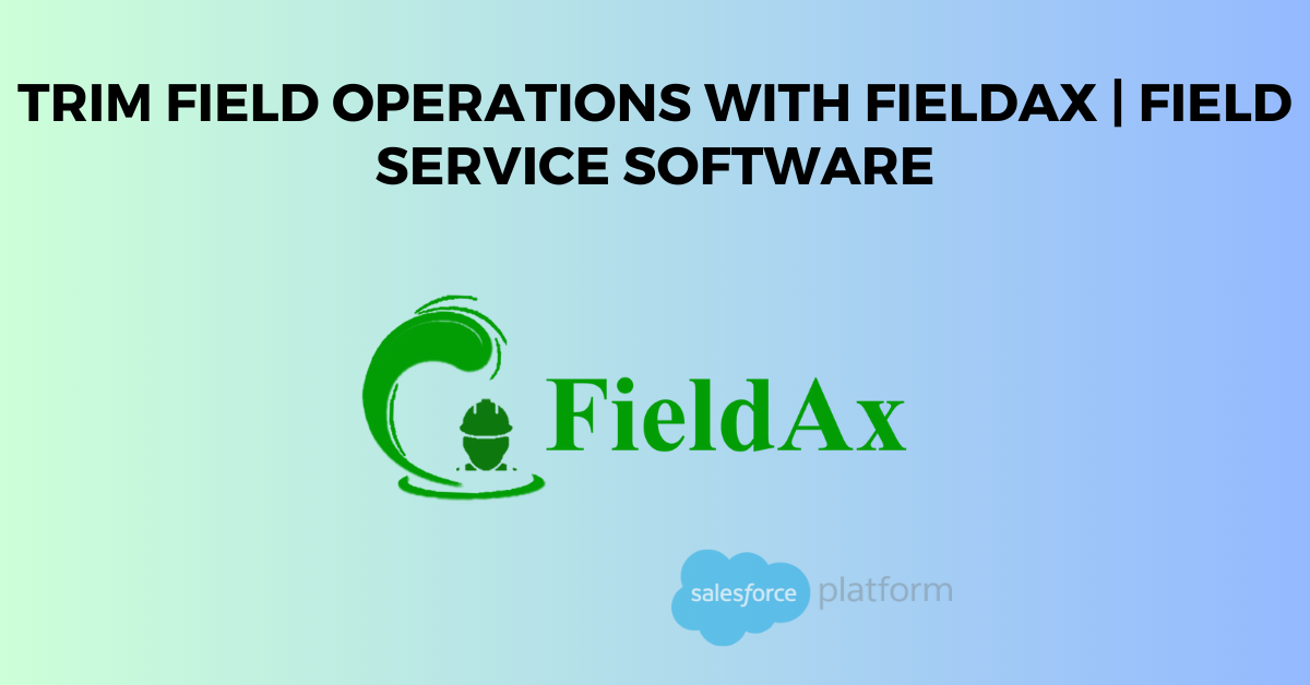 FieldAx Field Service Software | Trim Field Operations