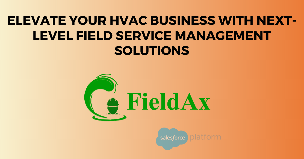 Elevate Your HVAC Business with Next-Level Field Service Management ...
