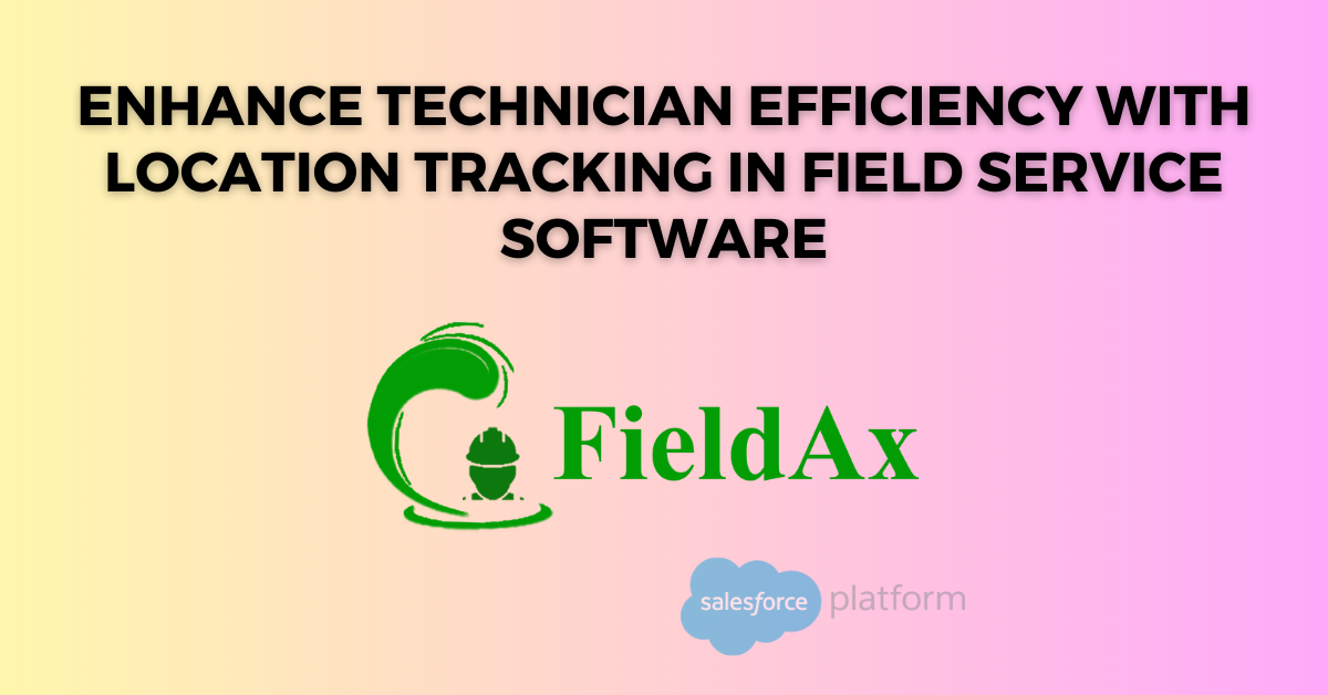 Technician Efficiency with Location Tracking | Field Software