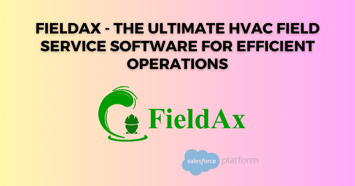 Efficient HVAC Field Service Software | FieldAx