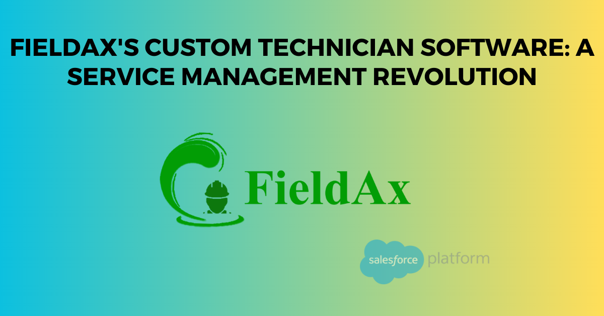 FieldAx Custom Technician Software: Revolutionizing Service Management