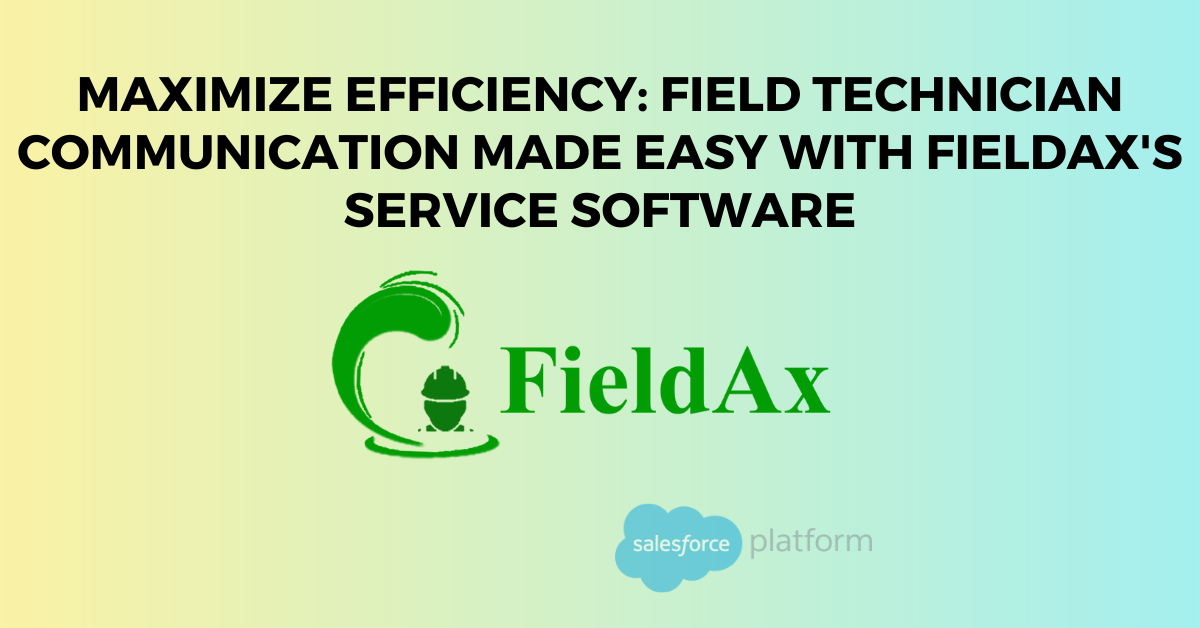 Efficient Field Technician Communication Software | Maximize Efficiency