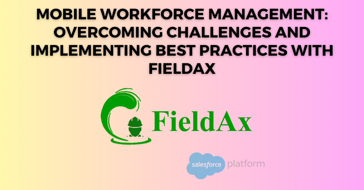 Mobile Workforce Optimization Challenges | FieldAx