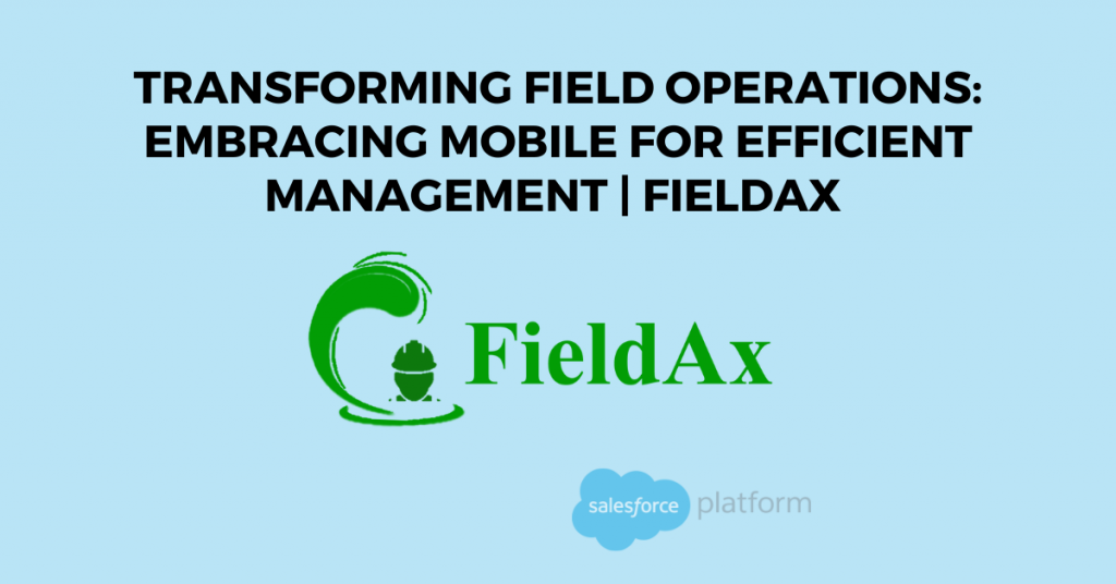 Efficient Mobile Field Operations Management | Transforming Field Operations