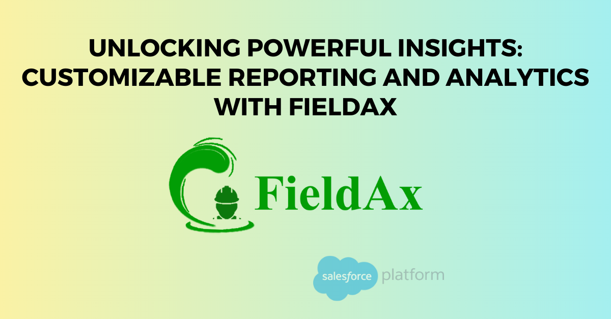 Customizable Reporting and Analytics with FieldAx - Unlocking Powerful ...