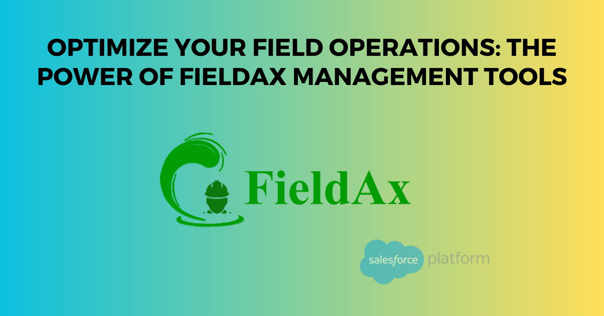 FieldAx Management Tools Optimization - Optimize Your Field Operations