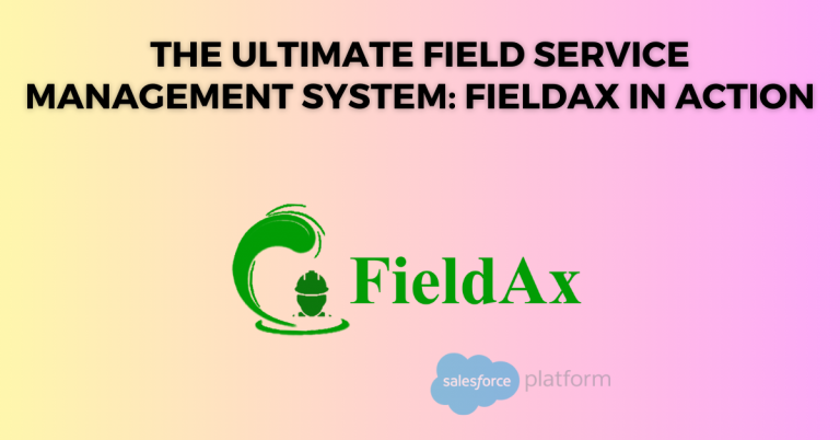 Efficient FieldAx Field Service System: Streamlining Operations