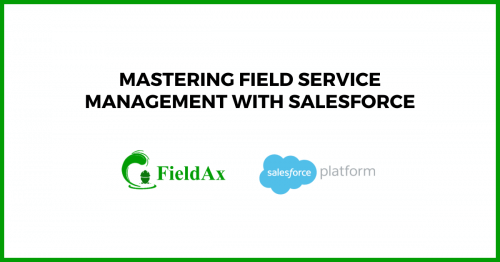 Field Service Management with Salesforce | FieldAx FSM Software