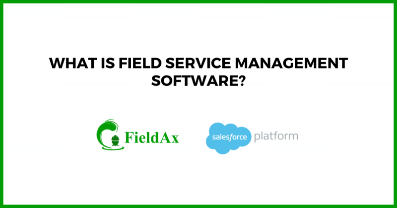 What is Field Service Management Software? | FieldAx Software