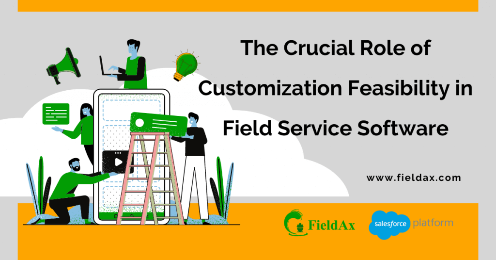 Importance of Customization Feasibility in Field Service Software
