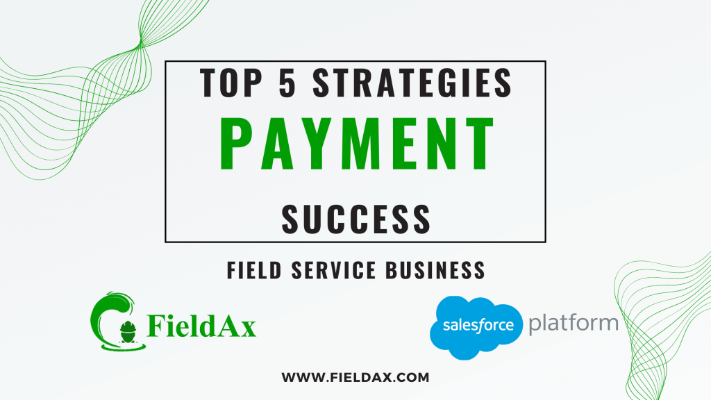 Top 5 Strategies for Field Service Payment Success | Expert Tips