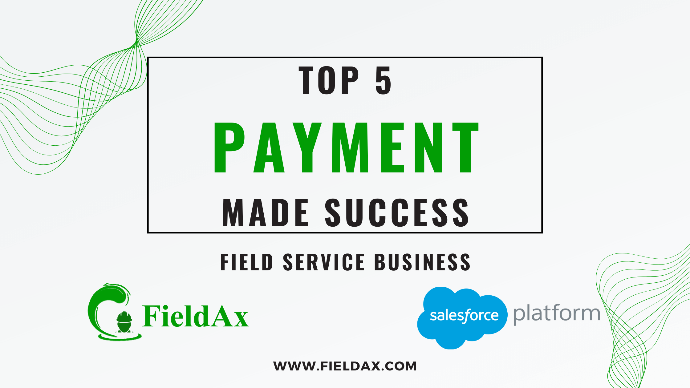 Top 5 Payment Success for Business with Field Service Software