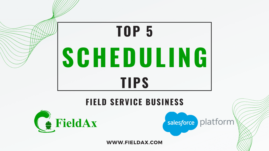 Top 5 Tips for Streamlining Scheduling in Field Service with FieldAx