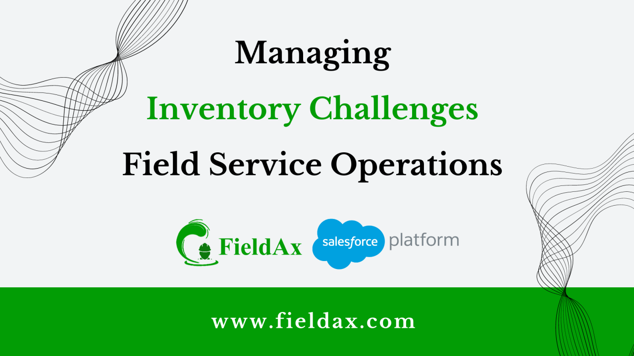 Managing Inventory Challenges in Field Service Operations